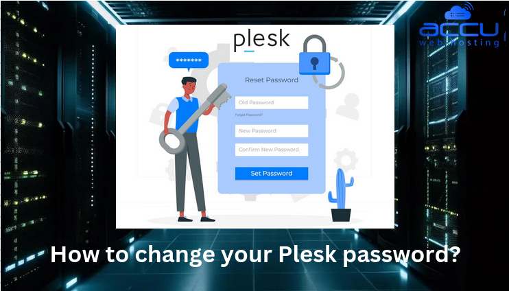 How to Change Your Plesk Root/administrator Password? - AccuWebHosting