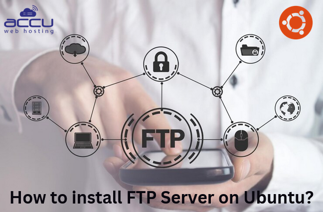 How To Install Ftp Server On Ubuntu Accuwebhosting